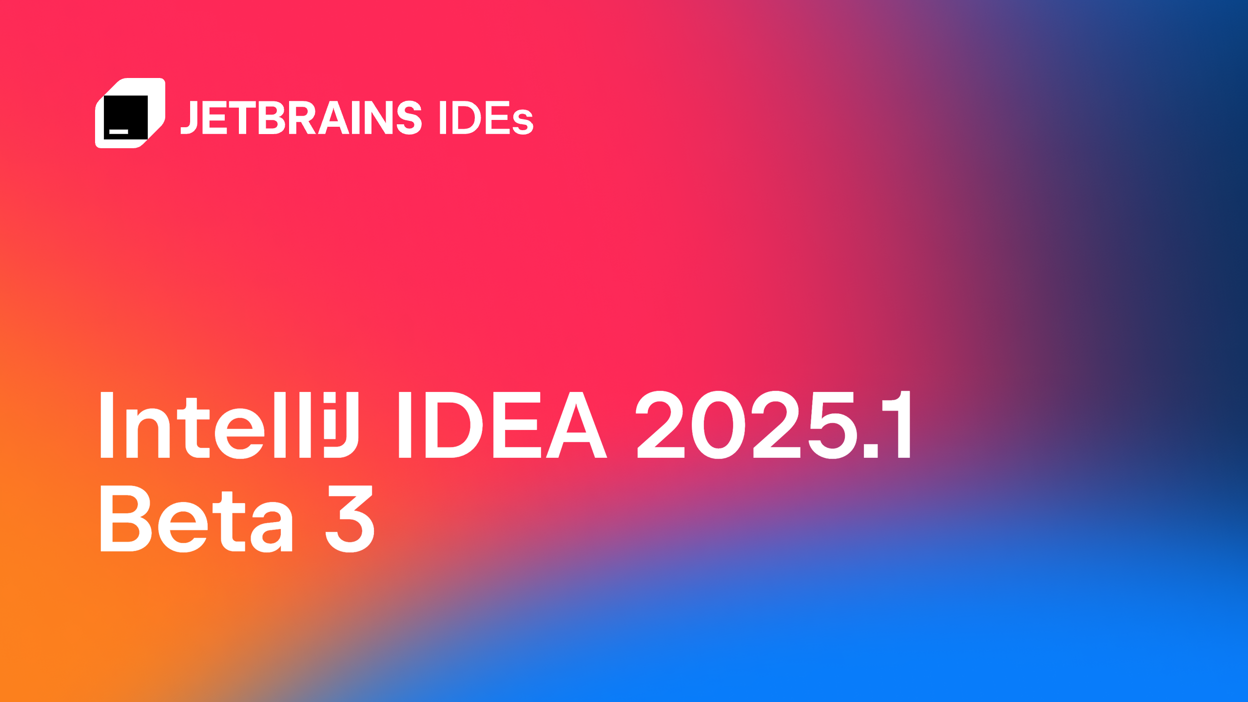 IntelliJ IDEA 2025.1 Beta 3 Is Out! | The IntelliJ IDEA Blog
