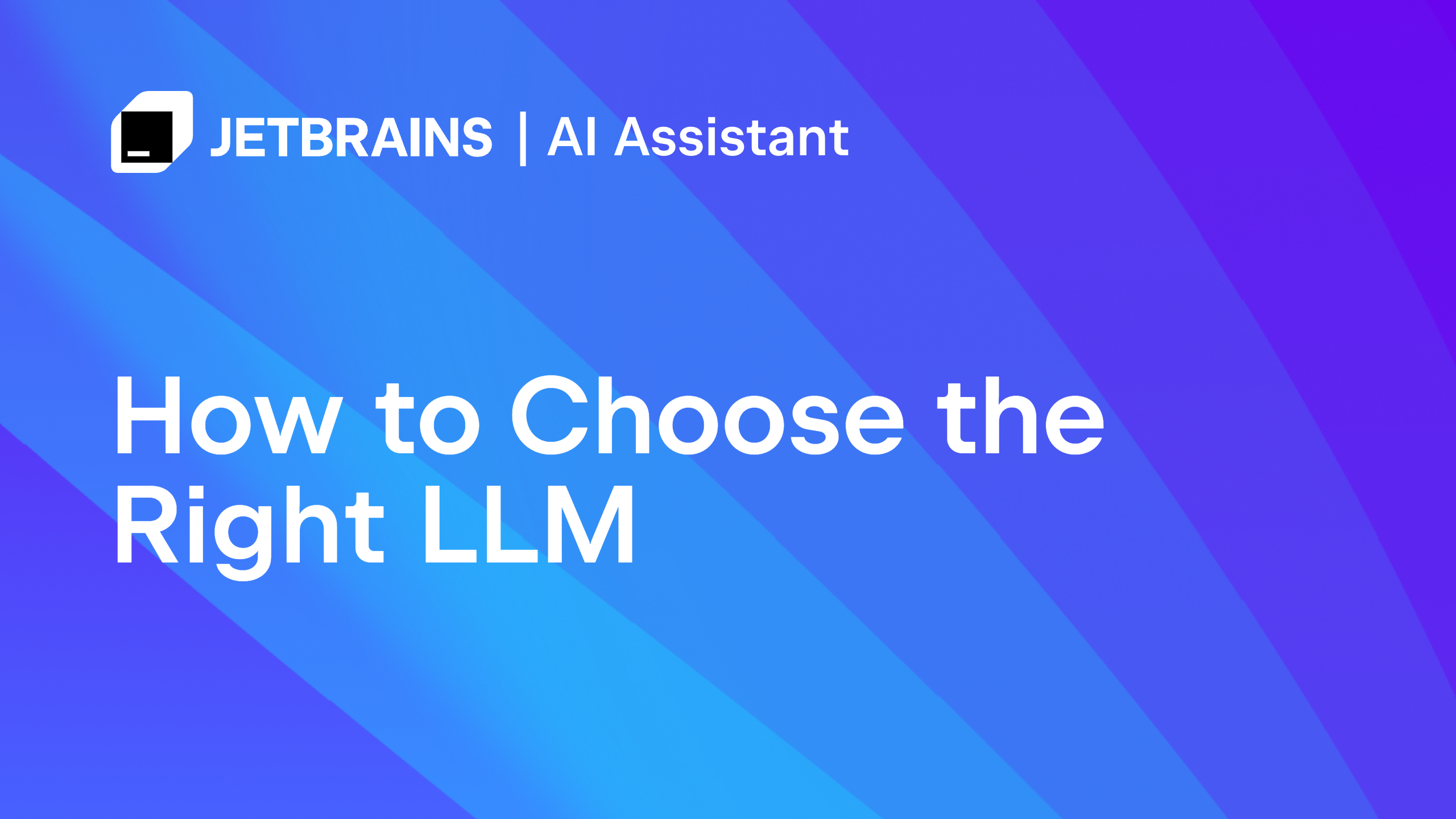 How to Choose the Right LLM | The JetBrains Blog