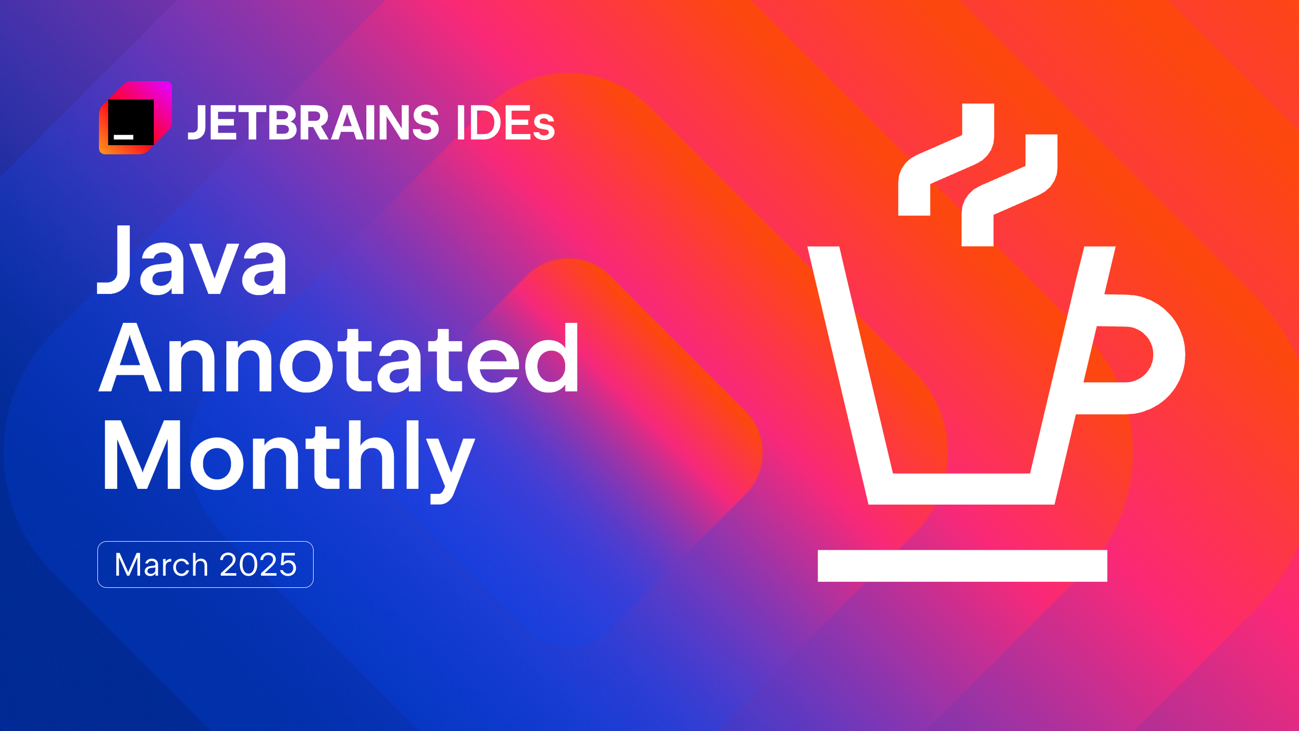 Java Annotated Monthly – March 2025 | The IntelliJ IDEA Blog