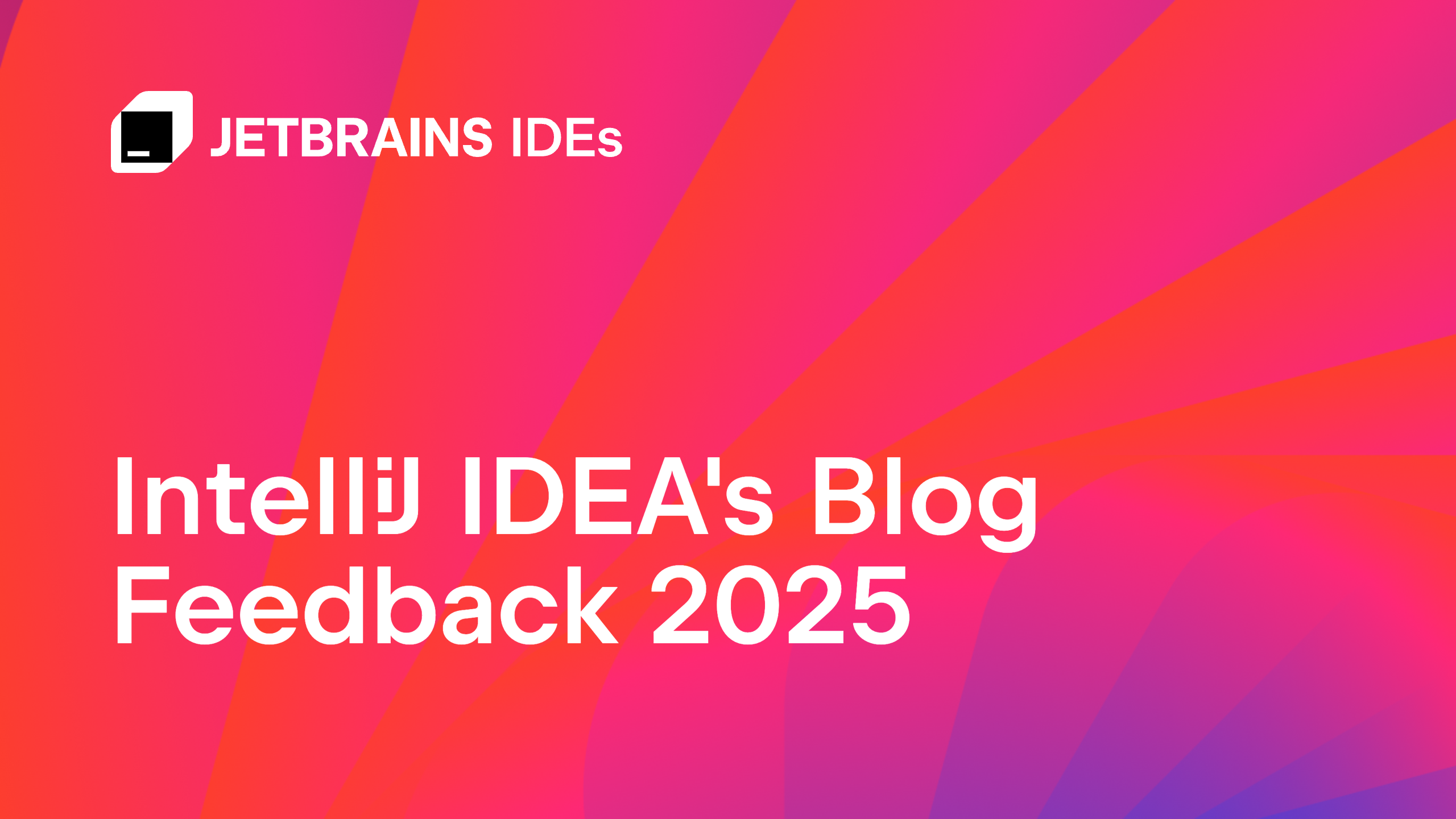 IntelliJ IDEA's Blog Feedback 2025 | The IntelliJ IDEA Blog