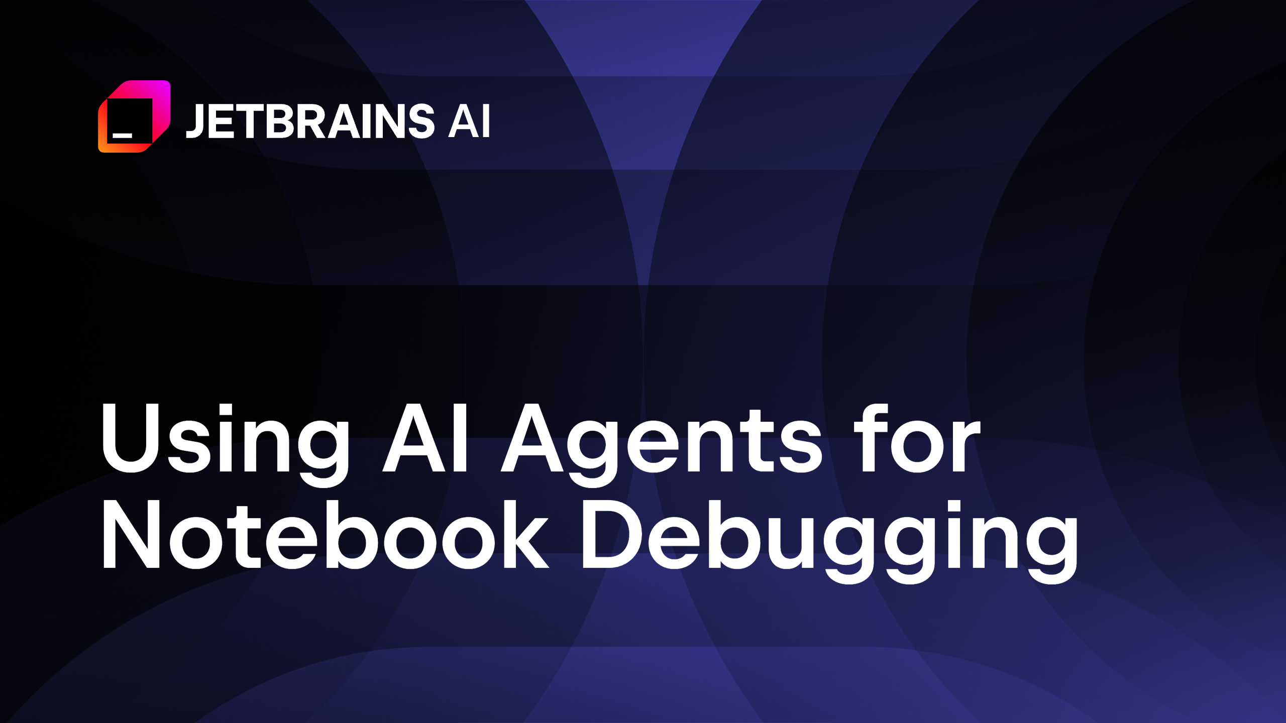 Using AI Agents for Notebook Debugging | The JetBrains Blog
