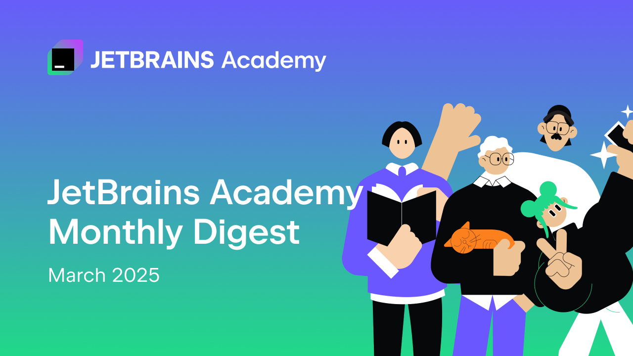 JetBrains Academy – March Digest | The JetBrains Academy Blog