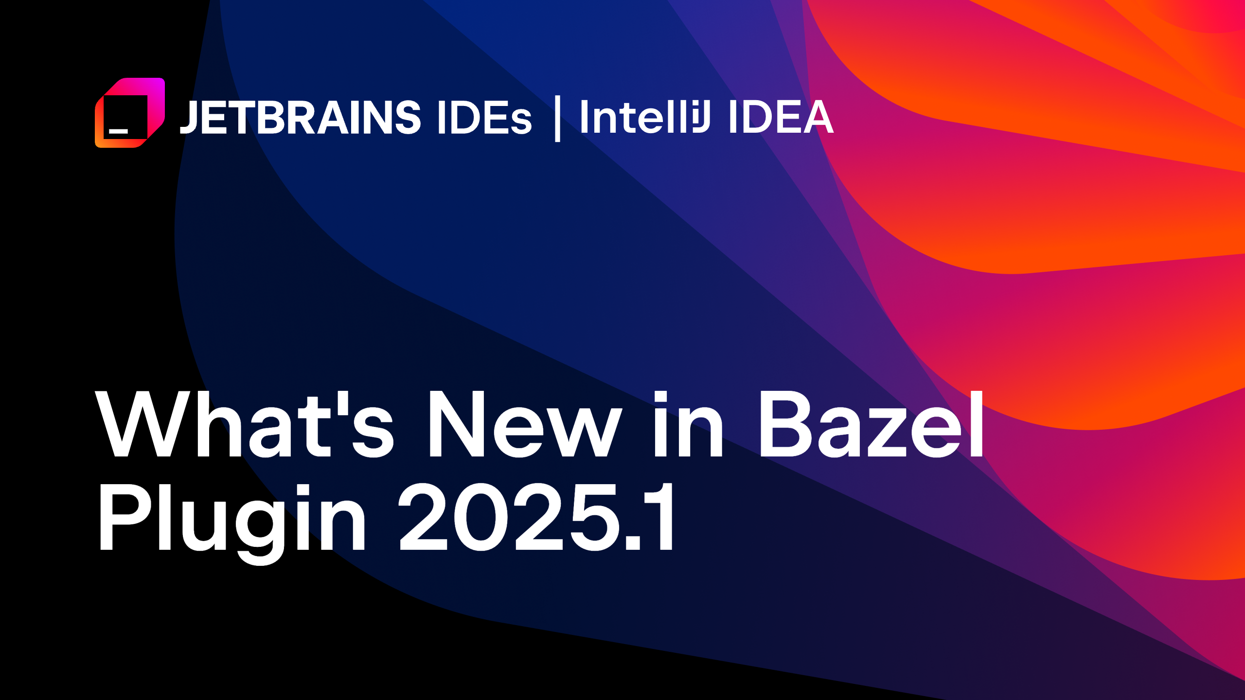 What's New in Bazel Plugin 2025.1 | The IntelliJ IDEA Blog