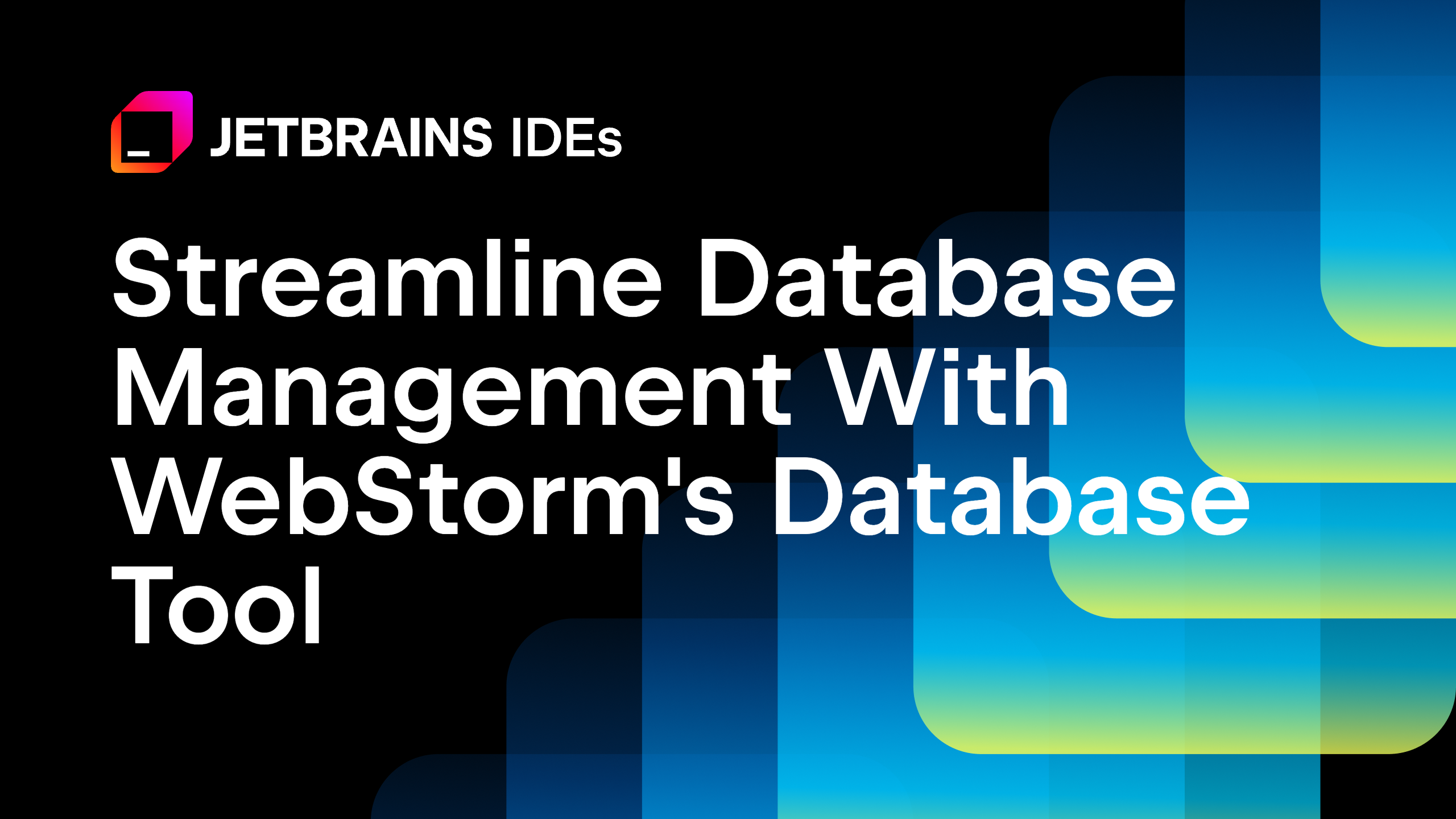 Streamline Database Management With WebStorm's Database Tool | The WebStorm Blog