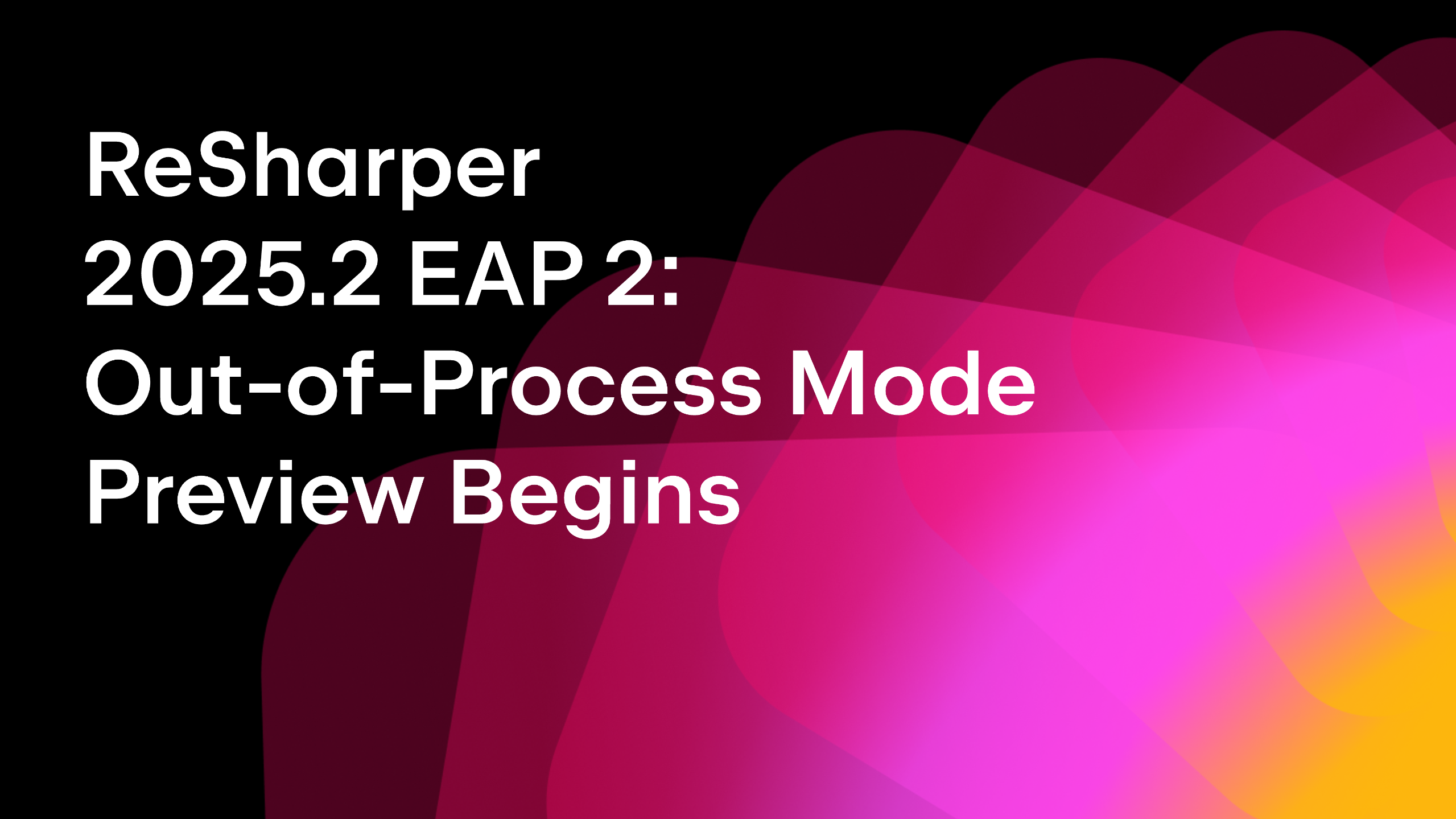 ReSharper 2025.2 EAP 2: First Public Build with Out-of-Process Mode ...