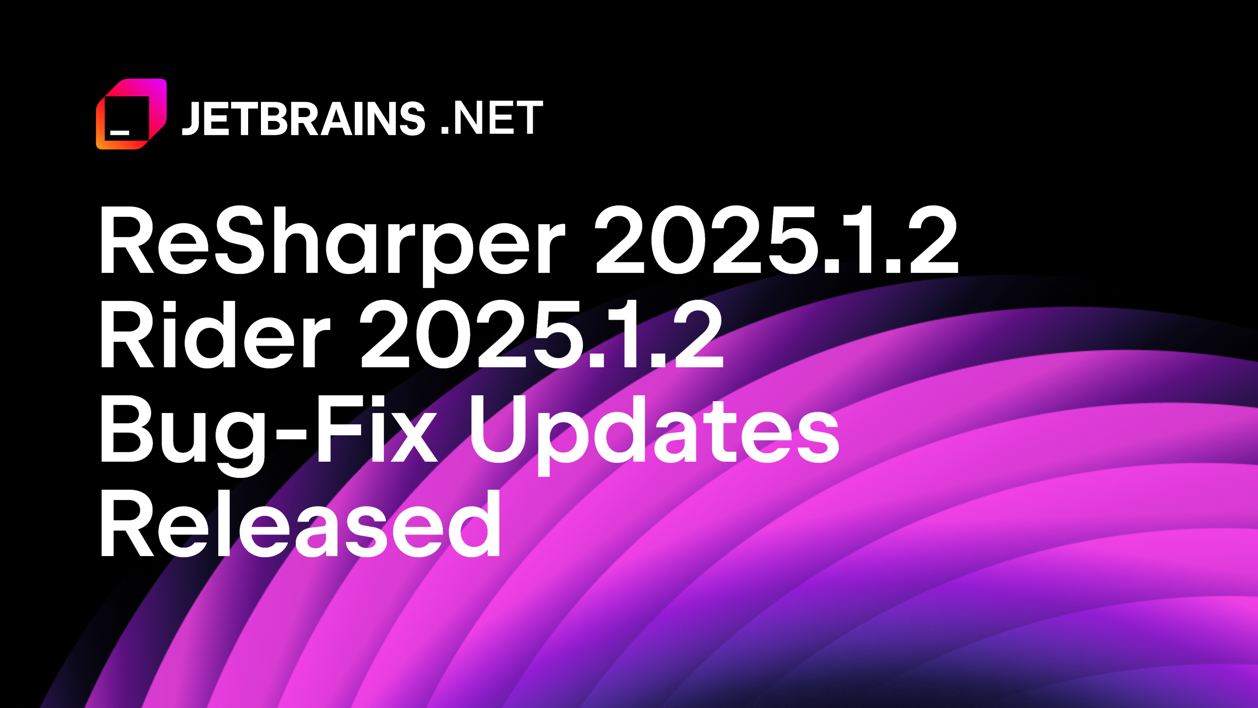 ReSharper and Rider 2025.1.2 – Bug Fixes Have Landed! | The .NET Tools Blog