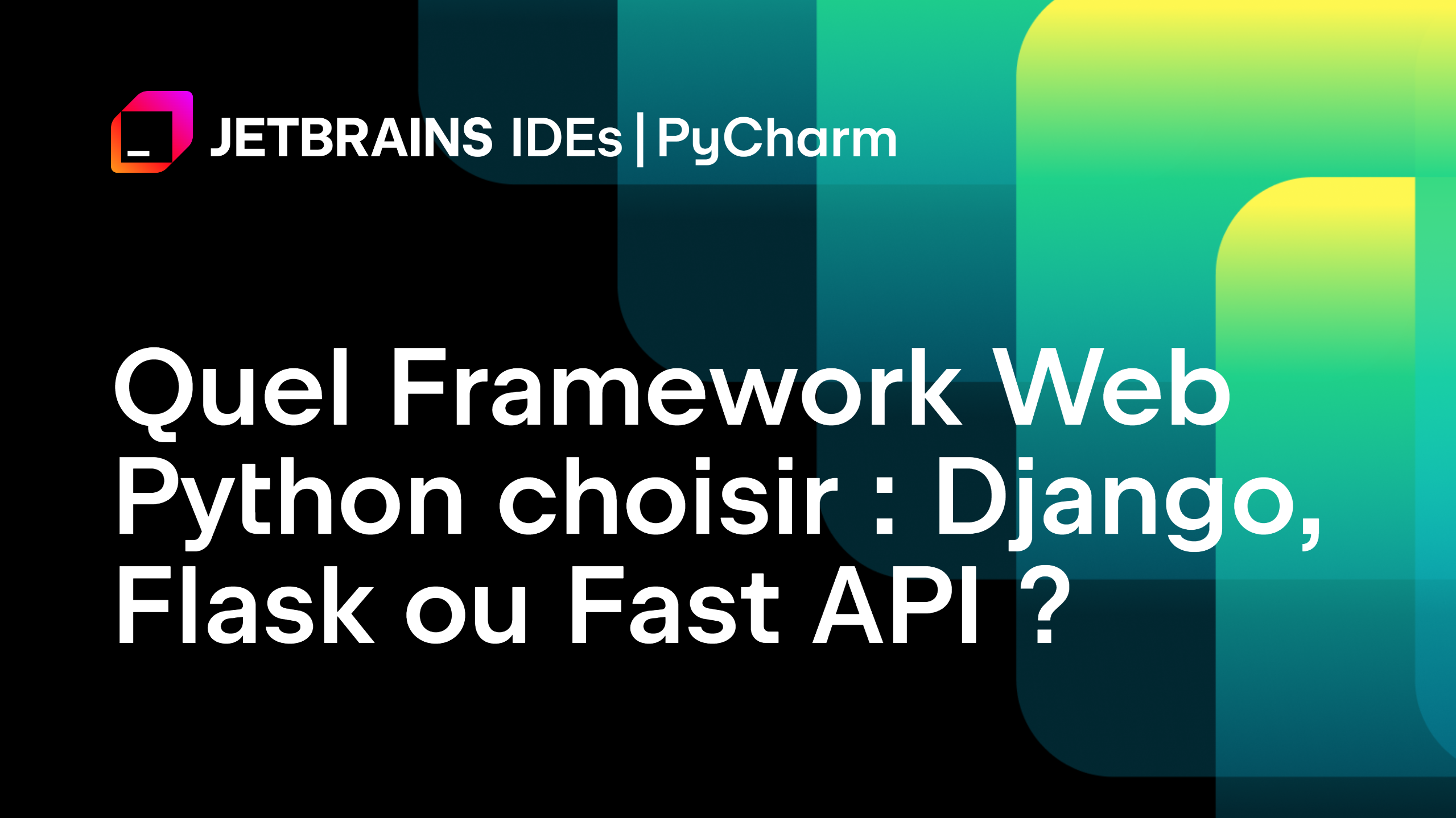 Quel est le meilleur framework web pour Python : Django, Flask ou FastAPI ? | The PyCharm Blog