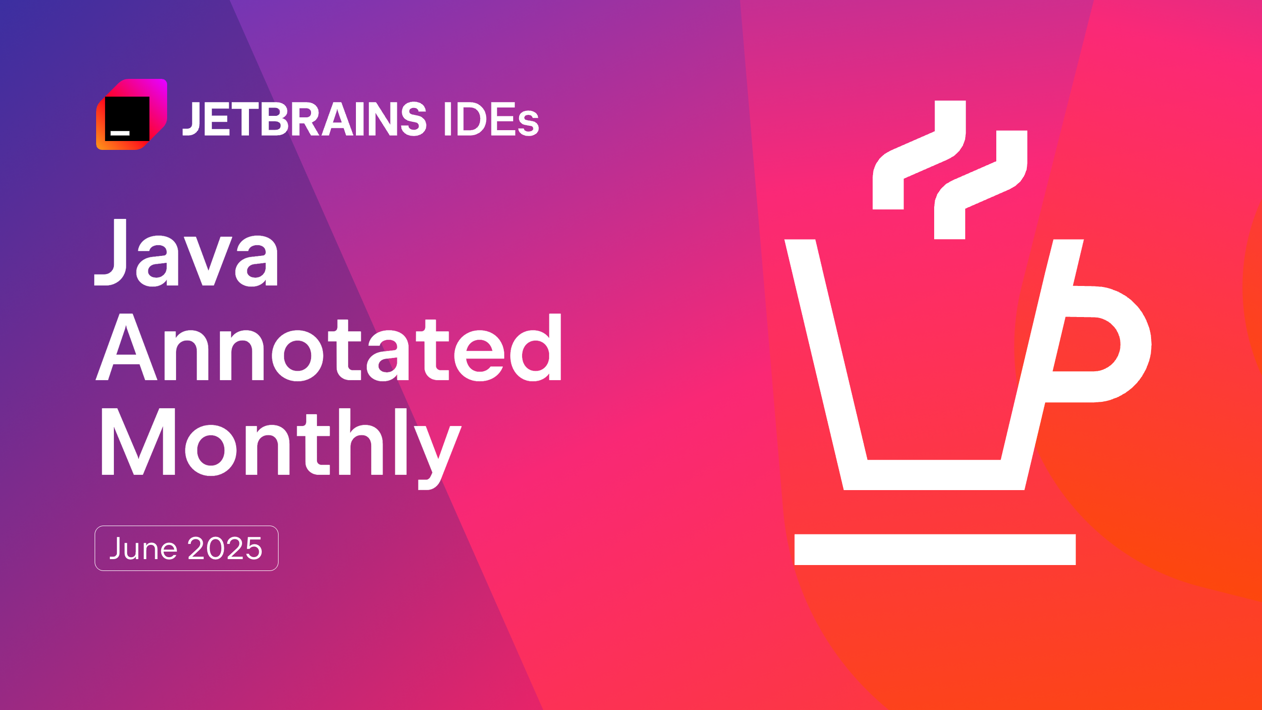 Java Annotated Monthly – June 2025 | The IntelliJ IDEA Blog
