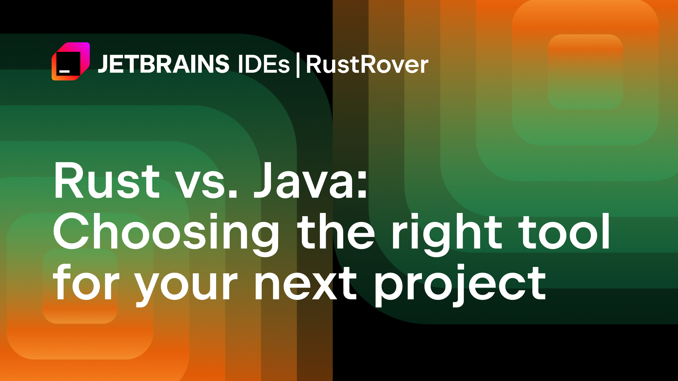 Rust vs. Java: Choosing the right tool for your next project | The RustRover Blog
