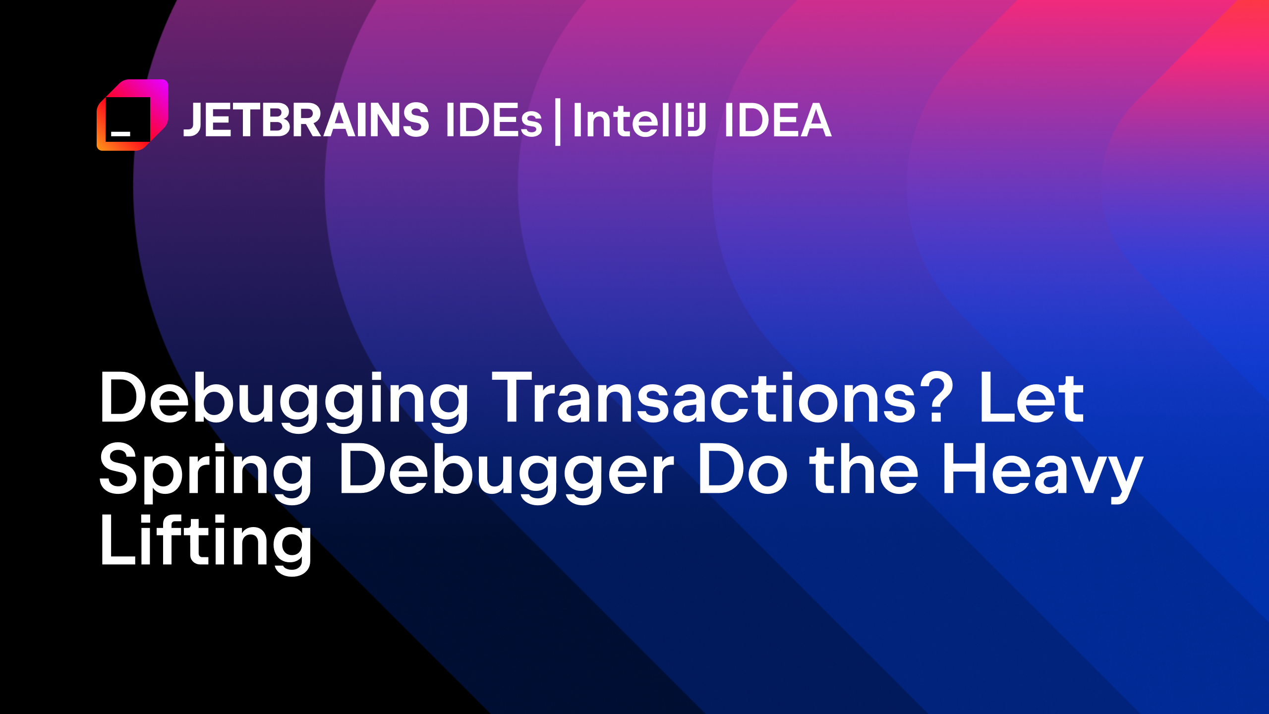 Debugging Transactions? Let Spring Debugger Do the Heavy Lifting | The IntelliJ IDEA Blog