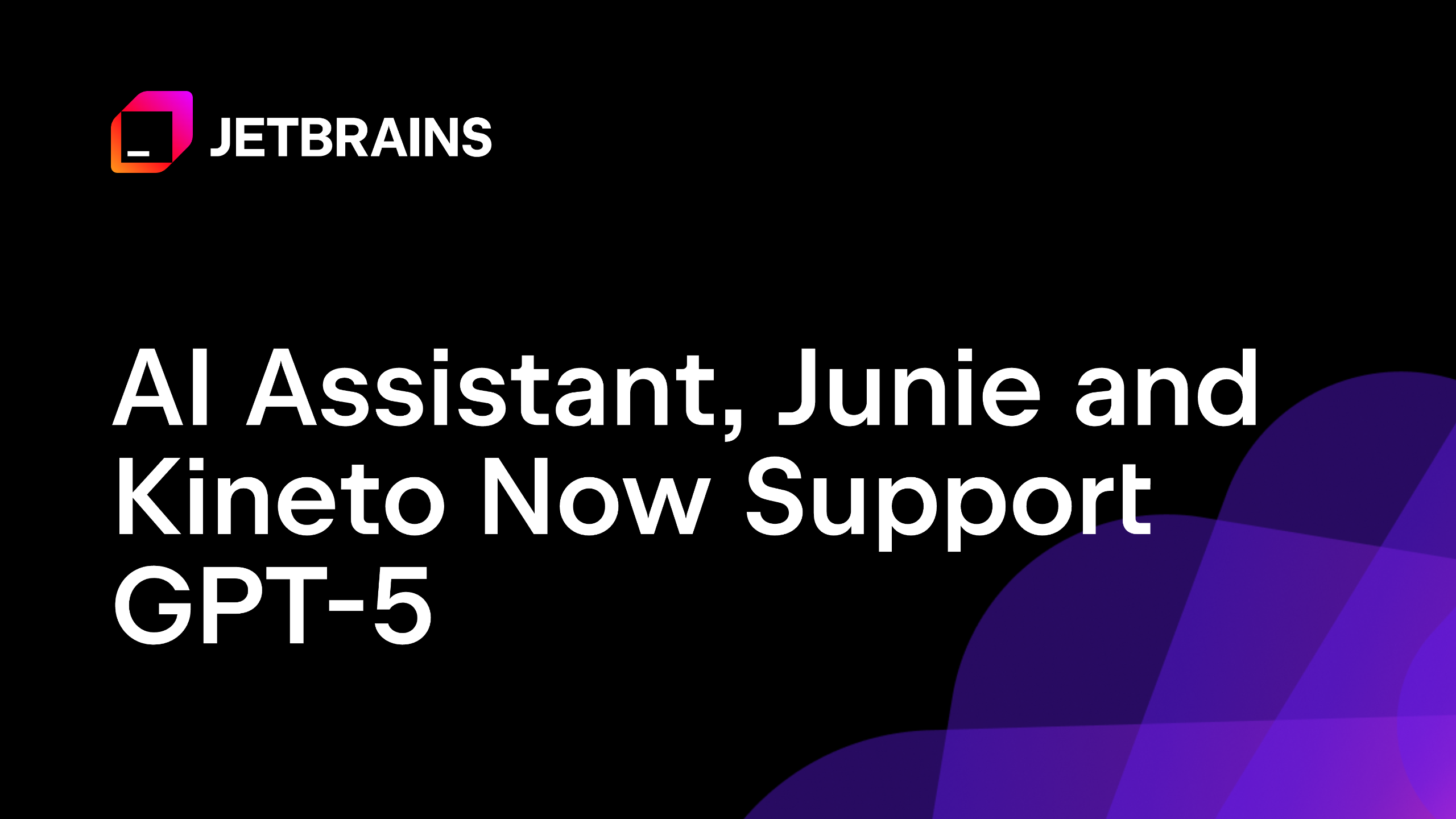 AI Assistant, Junie and Kineto Now Support GPT-5 by OpenAI | The JetBrains Blog