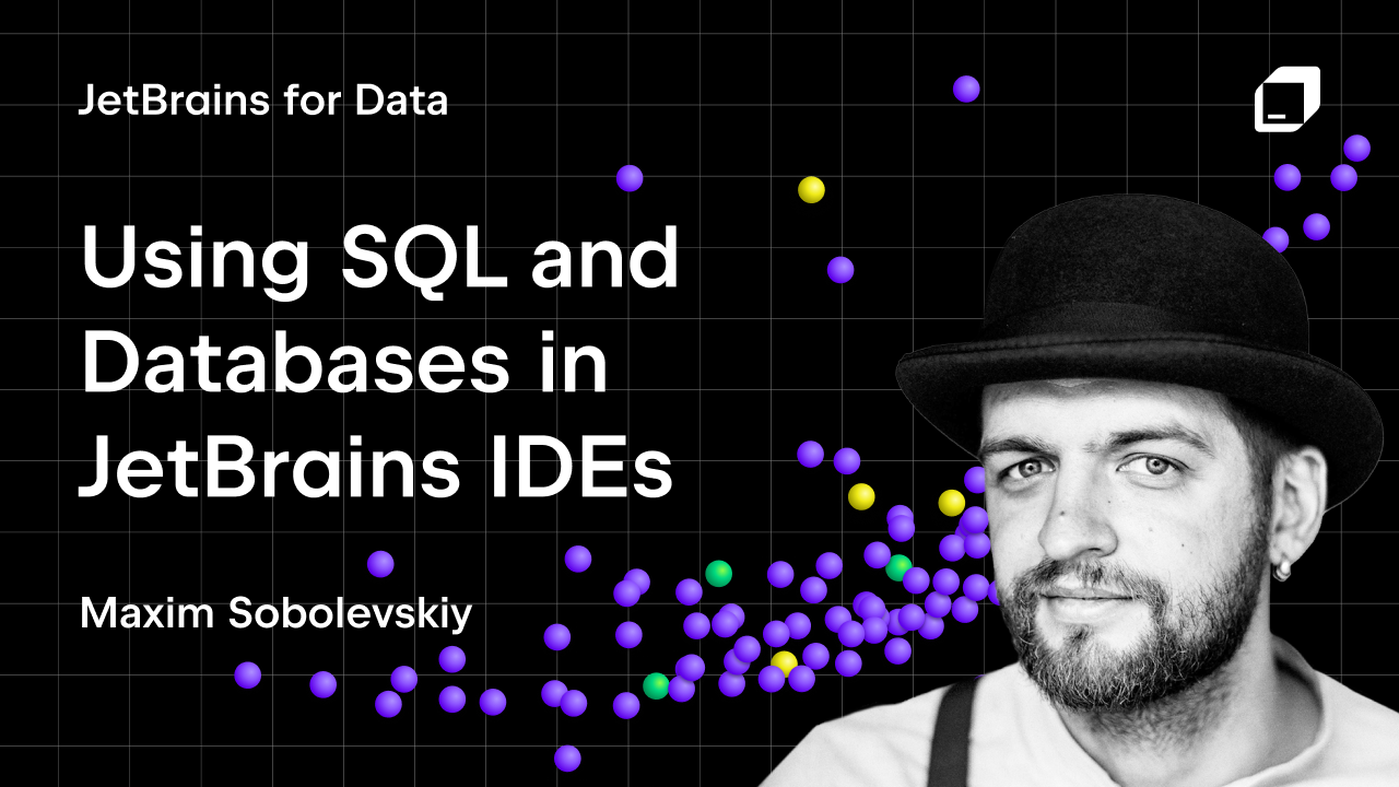 Join the Livestream: How to work with SQL and Databases in JetBrains IDEs | The DataGrip Blog