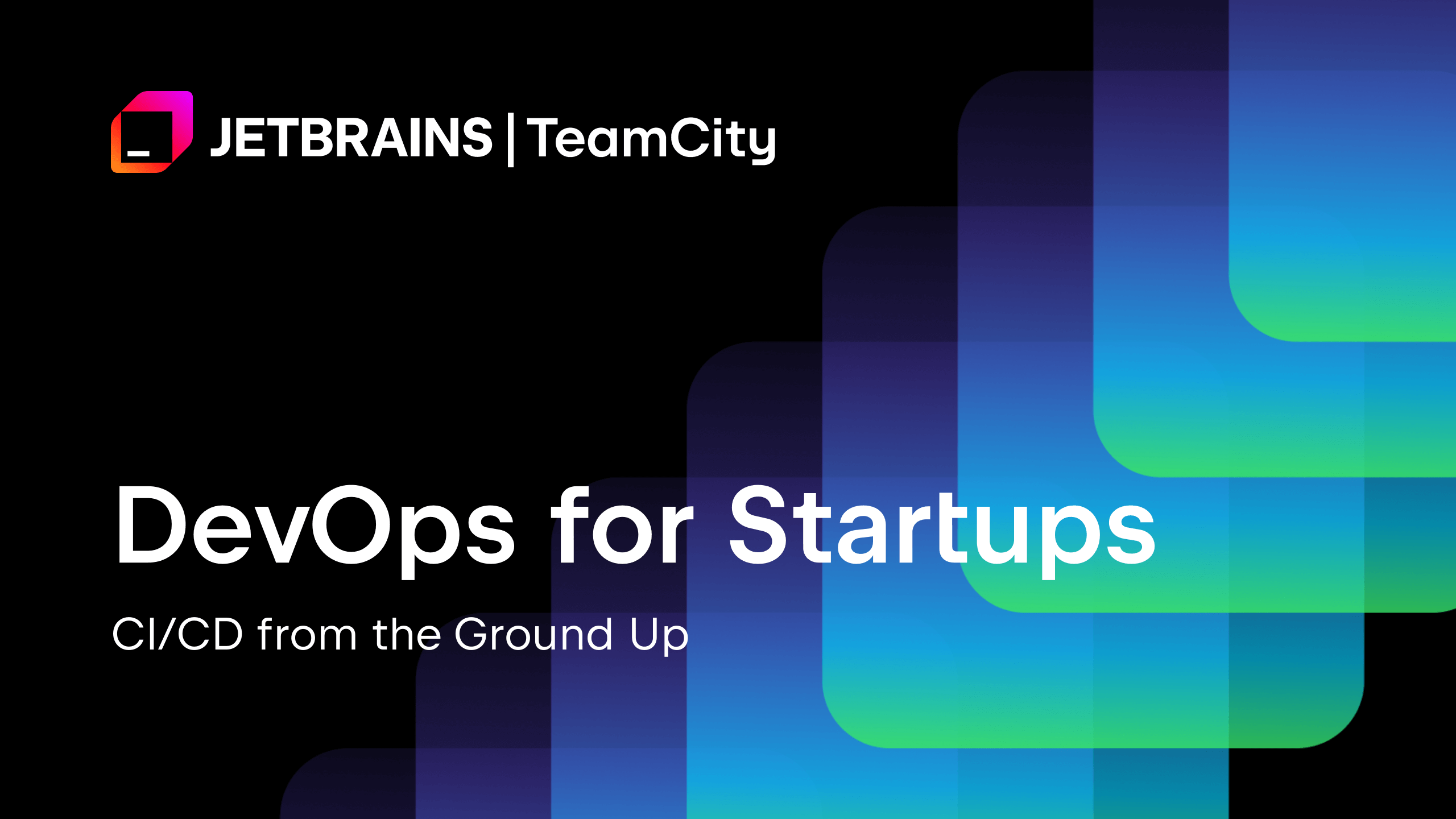 DevOps for Startups: CI/CD from the Ground Up | The TeamCity Blog