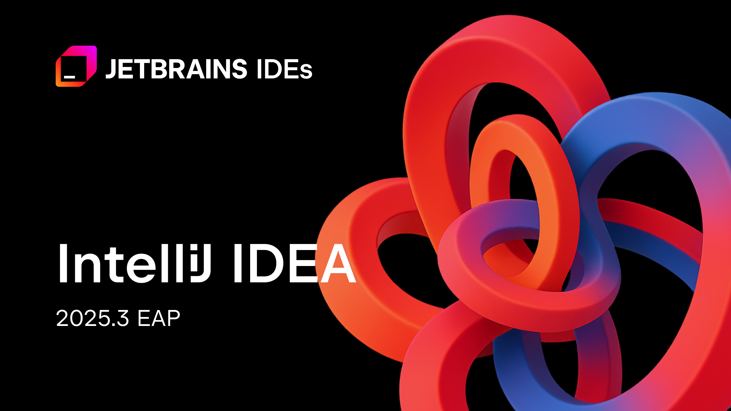 IntelliJ IDEA 2025.3 Early Access Program Is Open! | The IntelliJ IDEA Blog
