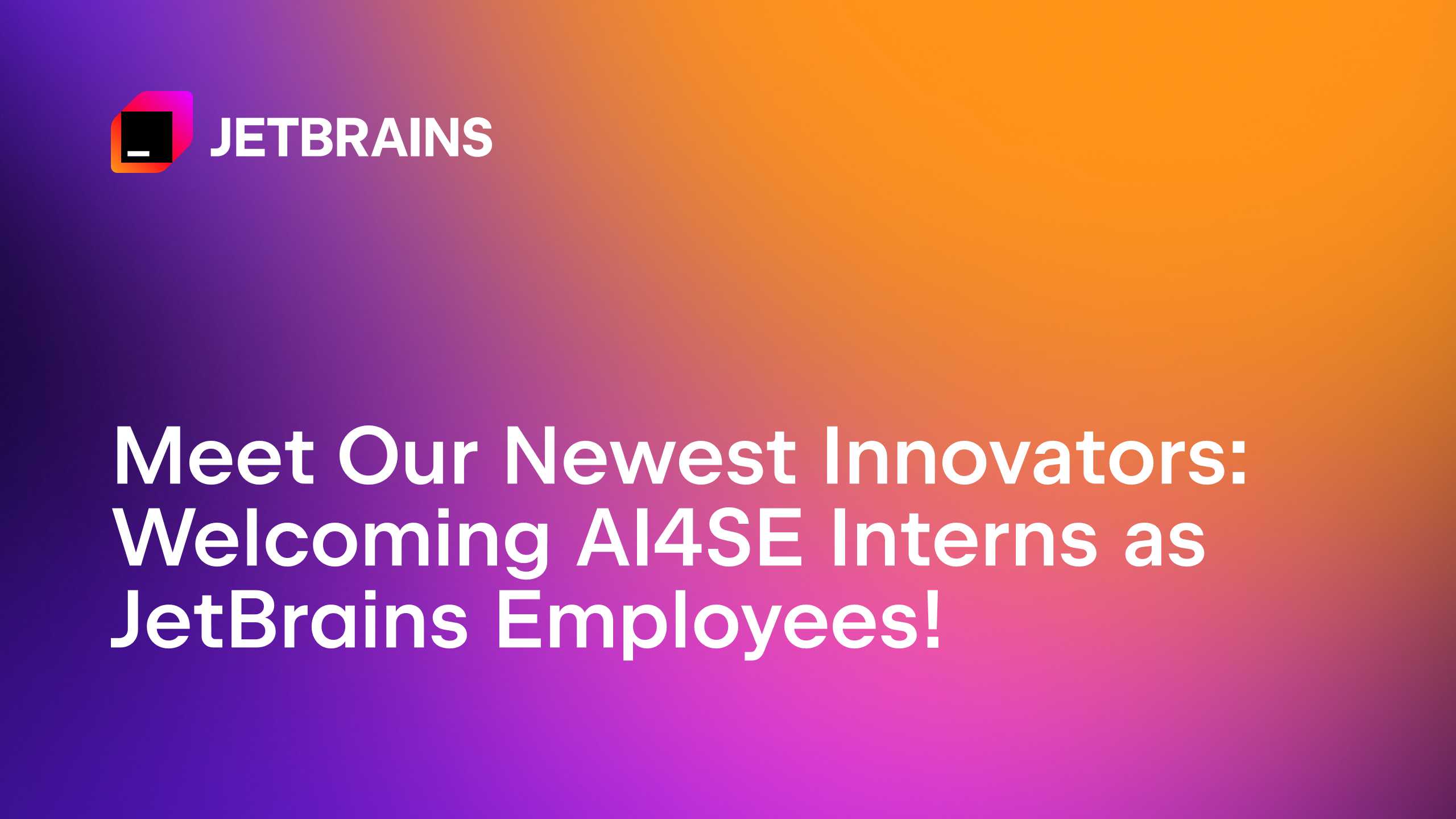 Meet Our Newest Innovators: Welcoming AI4SE Interns as JetBrains ...