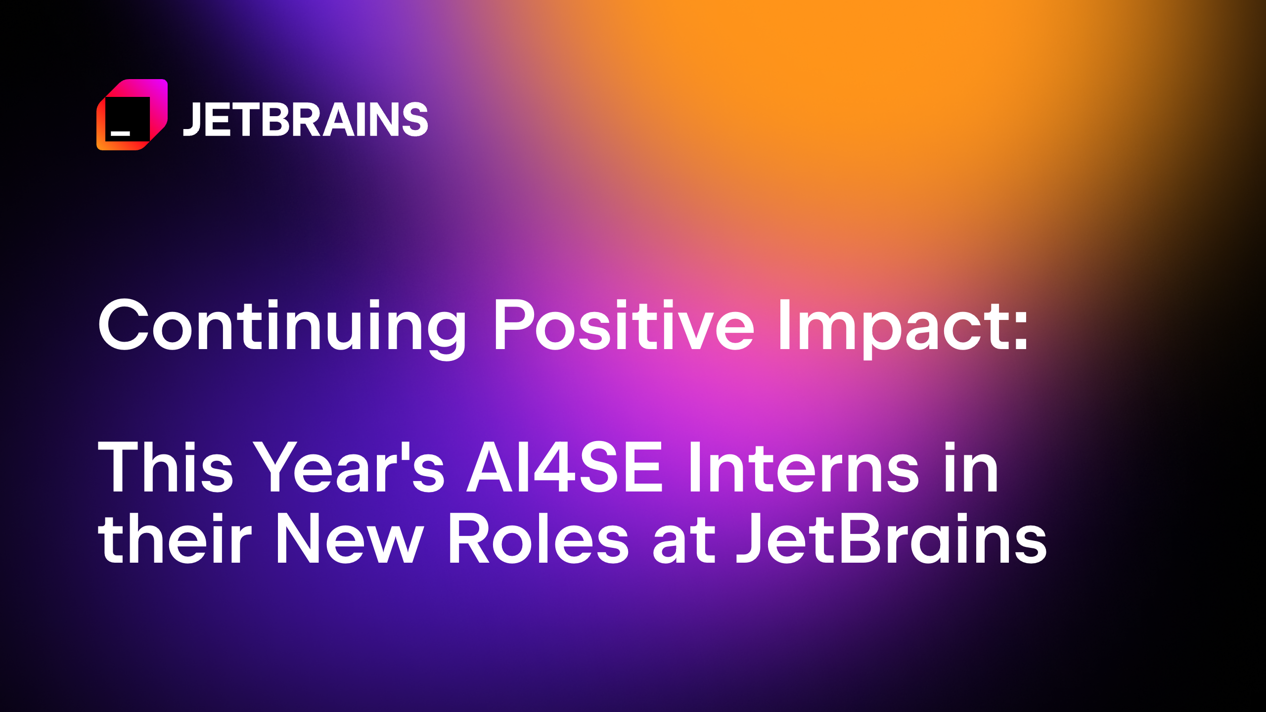 Continuing Positive Impact: This Year's AI4SE Interns in their New ...