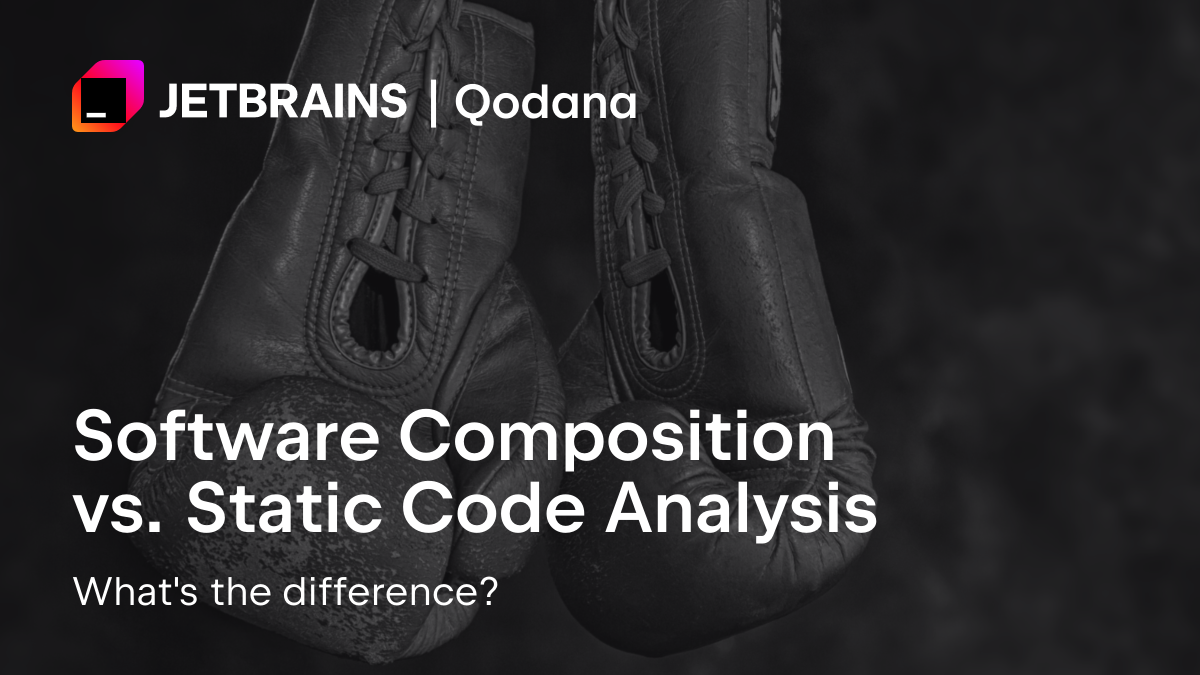 Software Composition Analysis vs. Static Code Analysis - The Qodana Blog