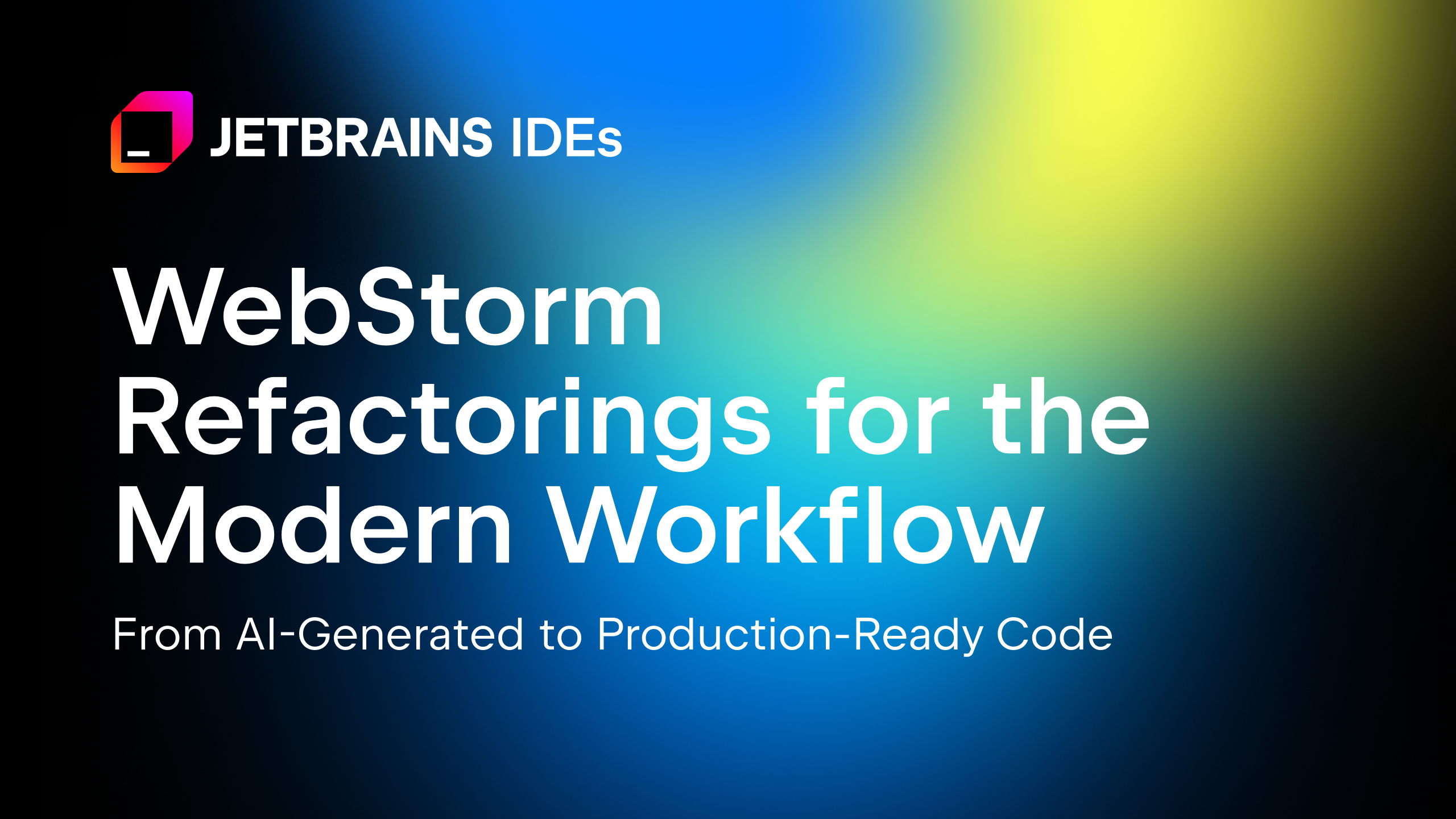 From AI-Generated to Production-Ready Code: WebStorm Refactorings for the Modern Workflow | The ...