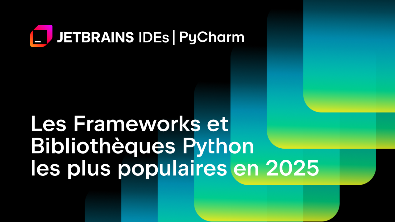 Les Frameworks et Bibliothèques Python les plus populaires en 2025 | The PyCharm Blog