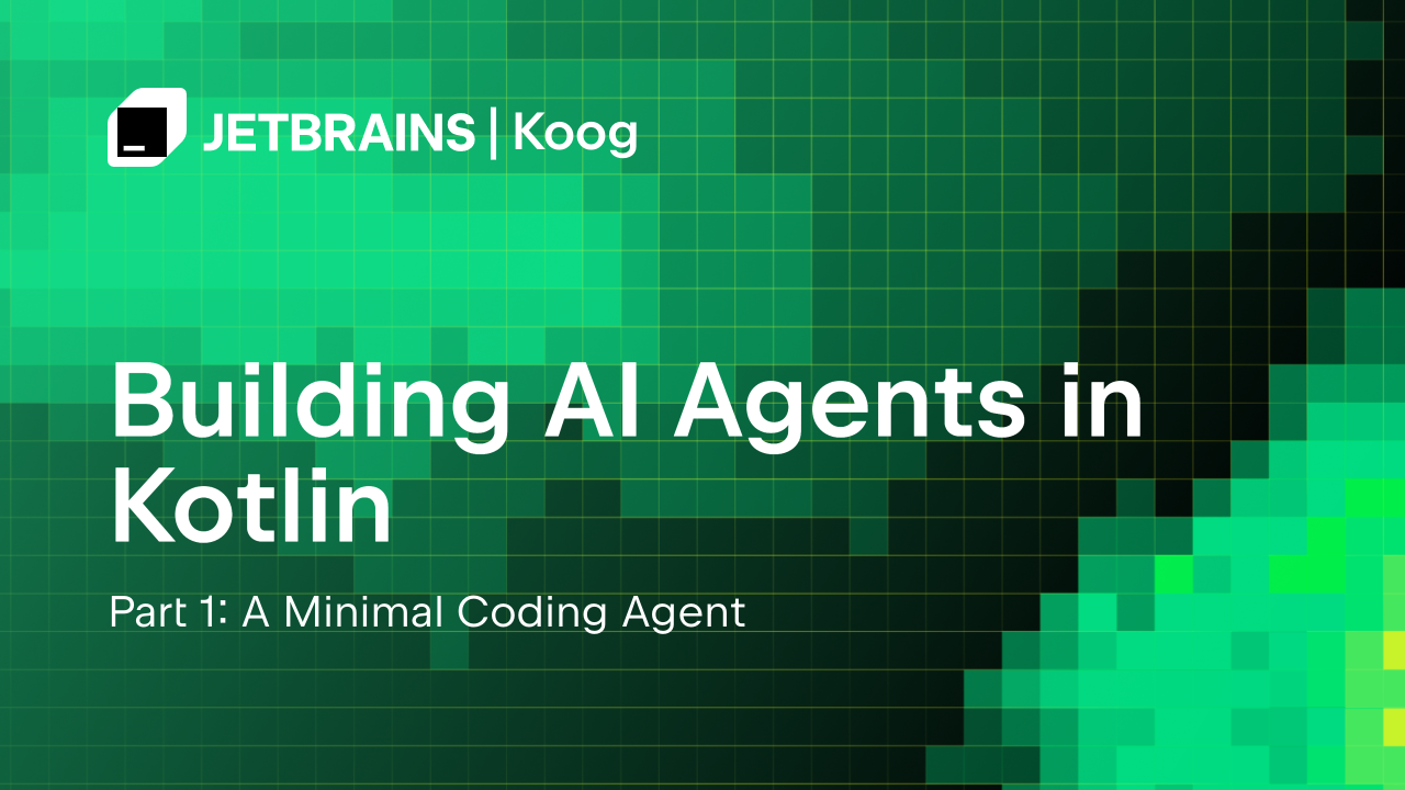 Building AI Agents in Kotlin – Part 1: A Minimal Coding Agent | The JetBrains AI Blog