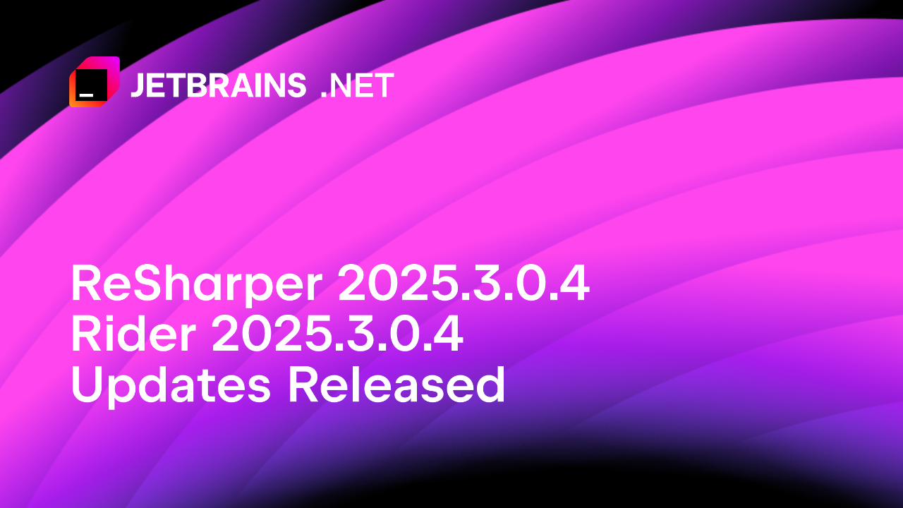 Rider and ReSharper 2025.3.0.4: Important Updates Released | The .NET ...