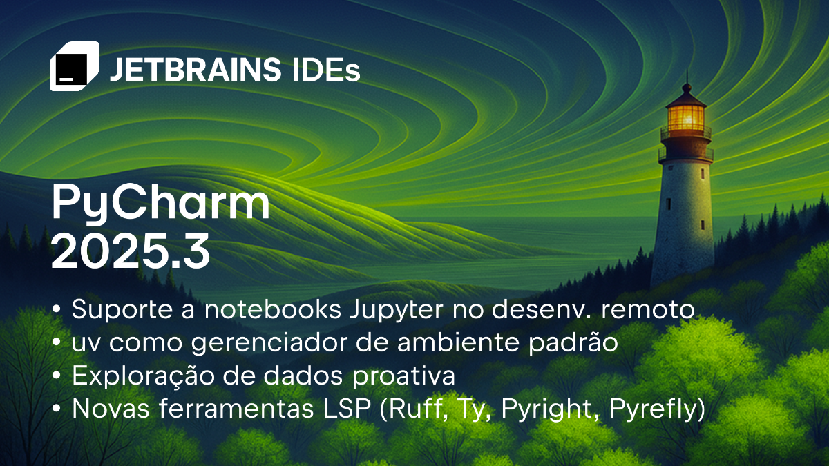 PyCharm 2025.3 — IDE unificado, notebooks do Jupyter no desenvolvimento ...