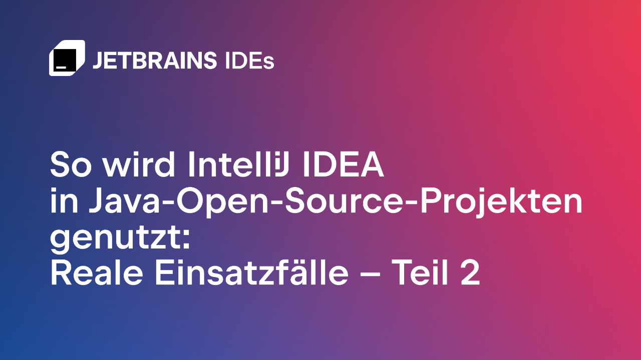 So wird IntelliJ IDEA in Java-Open-Source-Projekten genutzt: Reale Einsatzfälle – Teil 2 | Der ...
